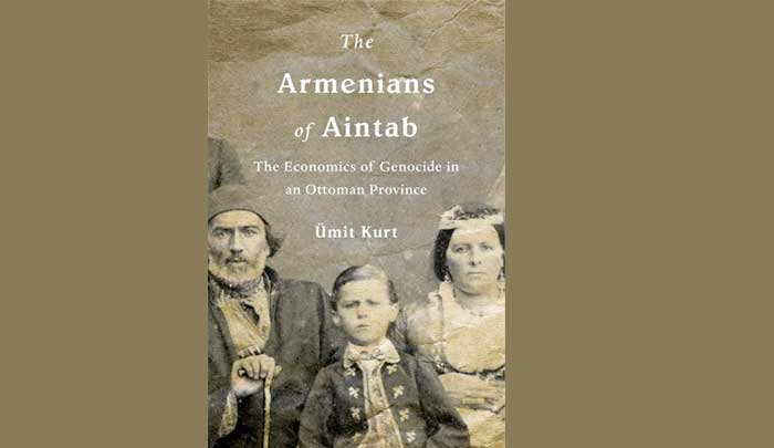Ümit Kurt, The Armenians of Aintab: Economics of Genocide in an Ottoman ...